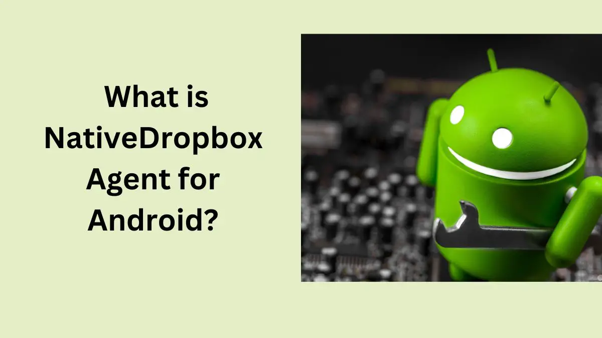 What is NativeDropboxAgent for Android? - AndroidSRC