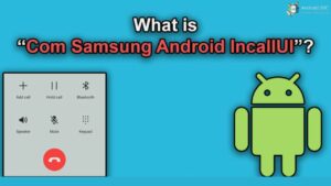com.samsung.android.incallui - Explained - AndroidSRC