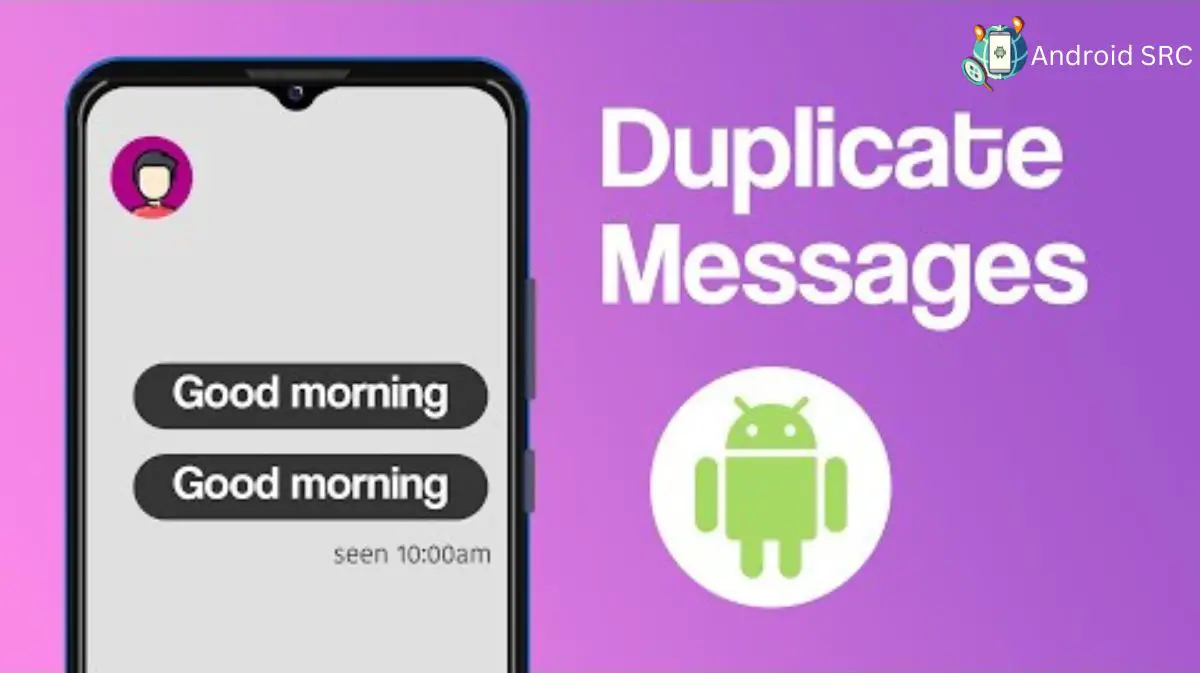 Why Do I Receive Duplicate Text Messages On Android AndroidSRC