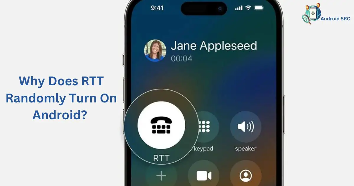 Why Does RTT Randomly Turn On Android? Find Out Now - AndroidSRC