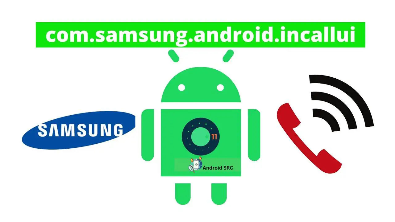 com.samsung.android.incallui - Explained - AndroidSRC