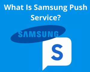 Samsung Push Service: Everything You Need to Know - AndroidSRC