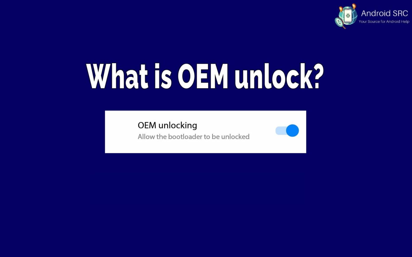 OEM Unlock: What it is, Benefits & How to Enable? [FREE] - AndroidSRC