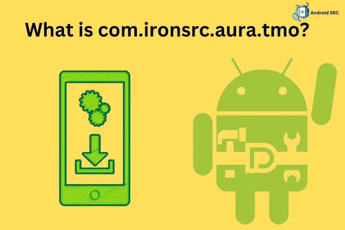 com.ironsrc.aura.tmo: Explained - AndroidSRC
