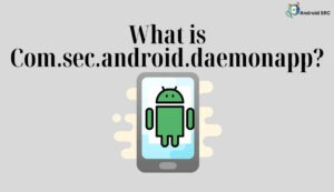 com.sec.android.daemonapp: A Comprehensive Guide - AndroidSRC
