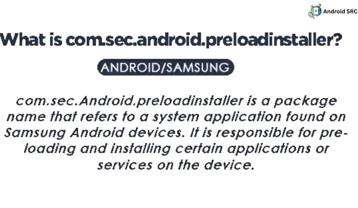 com.sec.android.preloadinstaller - What You Need to Know - AndroidSRC