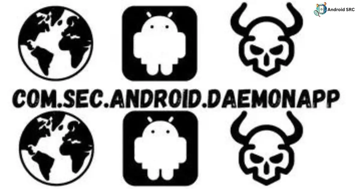 com.sec.android.daemonapp: A Comprehensive Guide - AndroidSRC