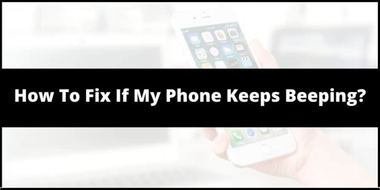 Why Does My Phone Keep Beeping? Troubleshooting Guide - AndroidSRC