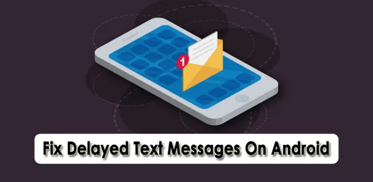 How to Fix Delayed Text Messages on your Android Phone [Easy]