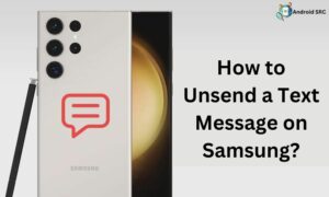 How to Recall Text Message on Android? Quick Tips - AndroidSRC